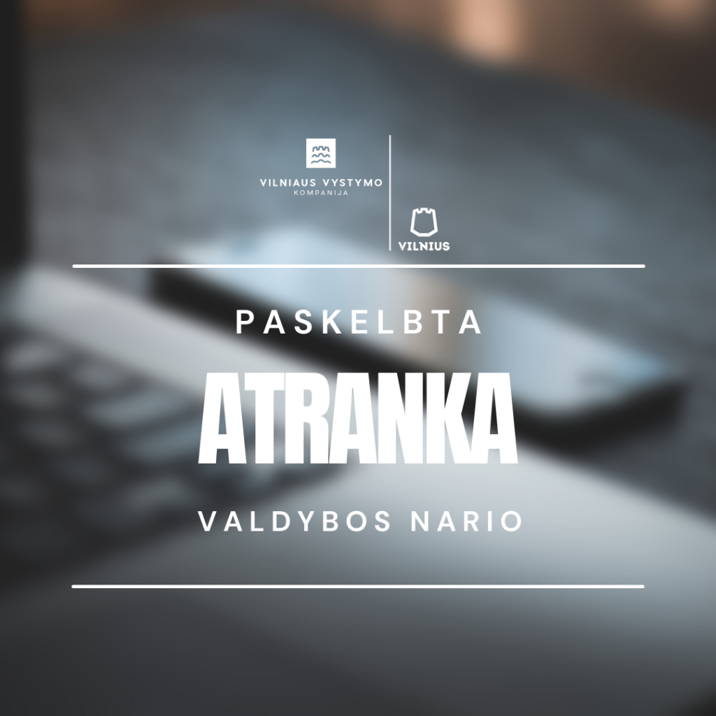 Paskelbta Vilniaus vystymo kompanijos valdybos nario atranka Paskelbta Vilniaus vystymo kompanijos valdybos nario atranka